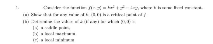 Solved 1. Consider the function f(x,y)=kx2+y2−4xy, where k | Chegg.com