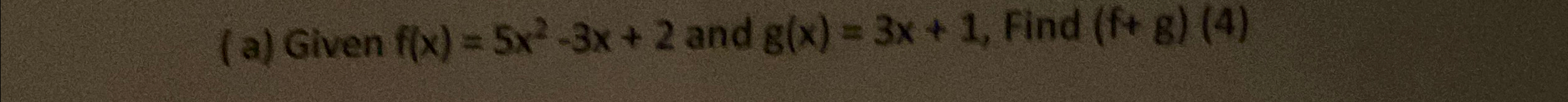 Solved (a) ﻿Given f(x)=5x2-3x+2 ﻿and g(x)=3x+1, ﻿Find | Chegg.com