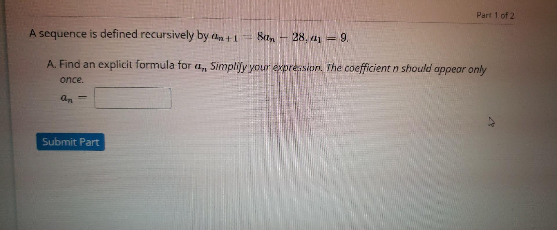 Solved A sequence is defined recursively by an+1=8an−28,a1=9 | Chegg.com
