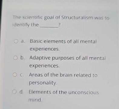 Solved The scientific goal of Structuralism was to identify | Chegg.com