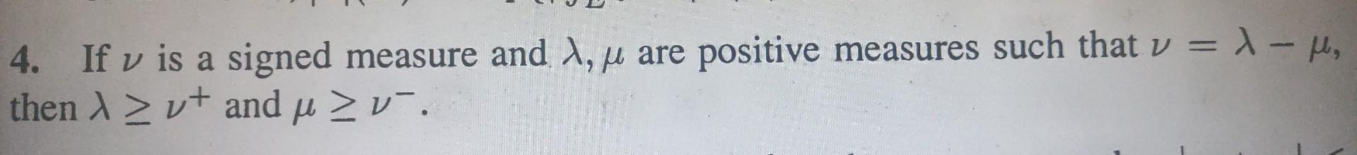 Solved 4. If ν is a signed measure and λ,μ are positive | Chegg.com
