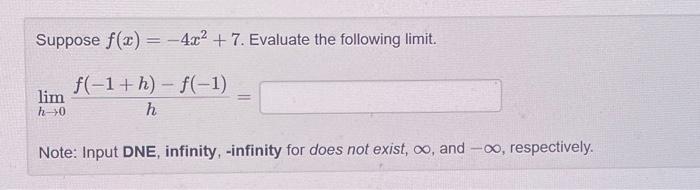 Solved Suppose f(x)=−4x2+7. Evaluate the following limit. | Chegg.com