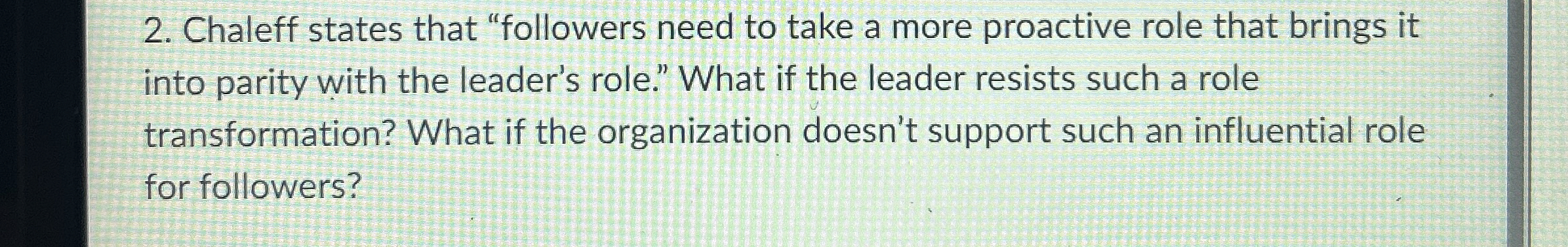 Solved Chaleff states that "followers need to take a more | Chegg.com