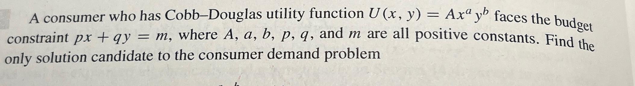 Solved A consumer who has Cobb-Douglas utility function | Chegg.com