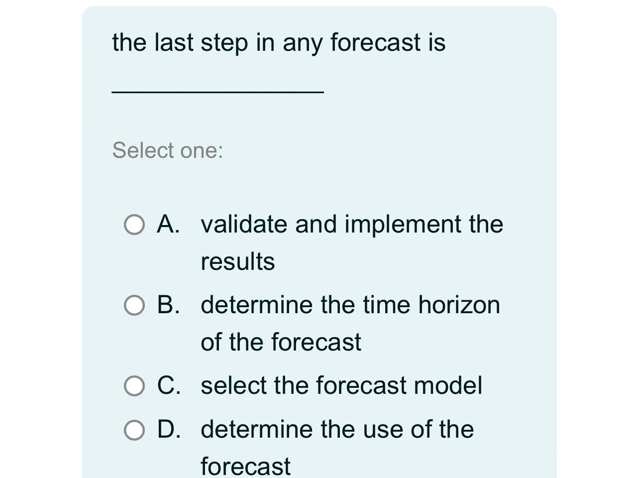 Solved the last step in any forecast isSelect one:A. | Chegg.com