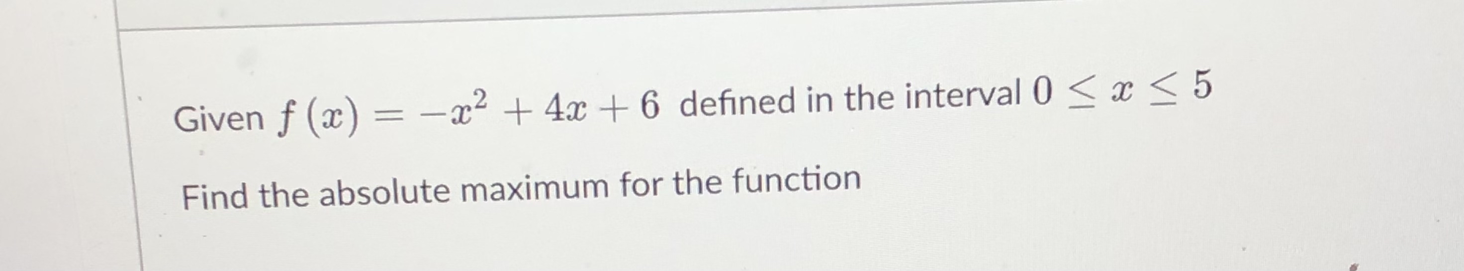 Solved Given f(x)=-x2+4x+6 ﻿defined in the interval | Chegg.com