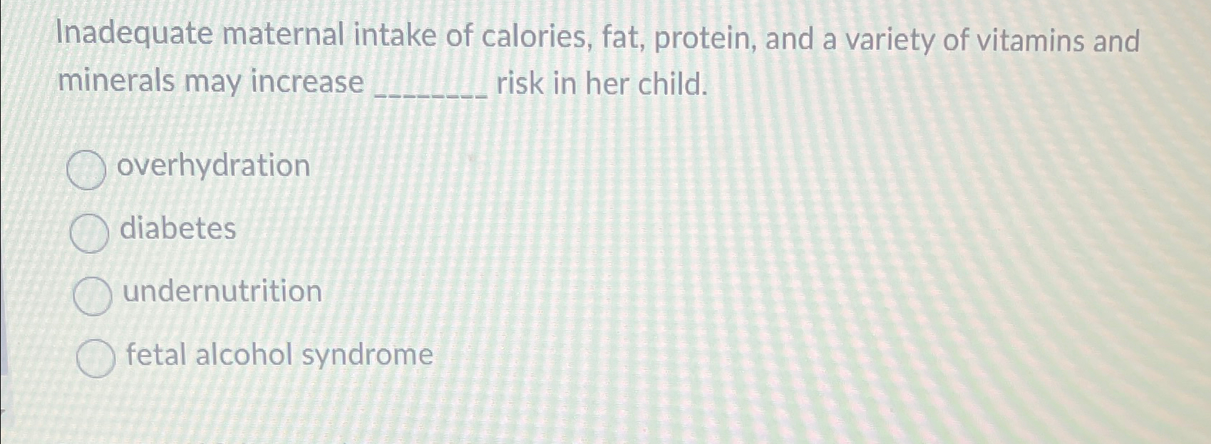 Solved Inadequate maternal intake of calories, fat, protein, | Chegg.com