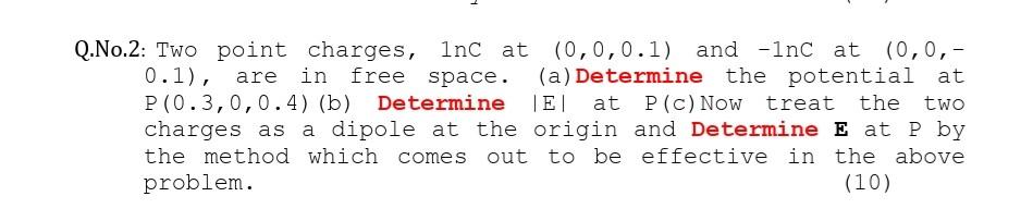 Solved Q.No.2: Two point charges, 1nc at (0,0,0.1) and -1nc | Chegg.com