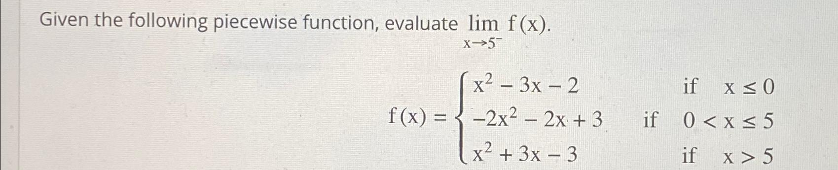 Solved Given the following piecewise function, evaluate | Chegg.com