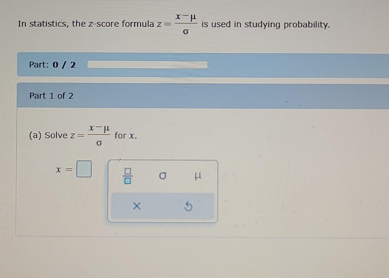 Solved In statistics, the z-score formula z=σx−μ is used in | Chegg.com
