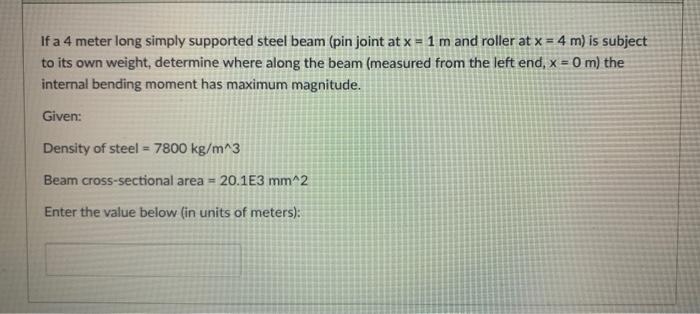 Solved If a 4 meter long simply supported steel beam (pin | Chegg.com