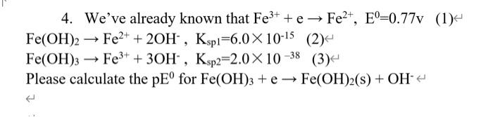 Solved 4. We've already known that Fe3++e→Fe2+,E0=0.77v (1) | Chegg.com