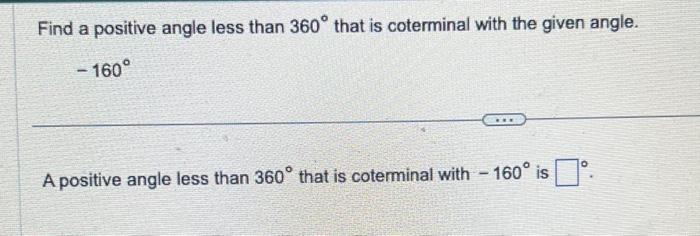 Solved Find a positive angle less than 360∘ that is | Chegg.com