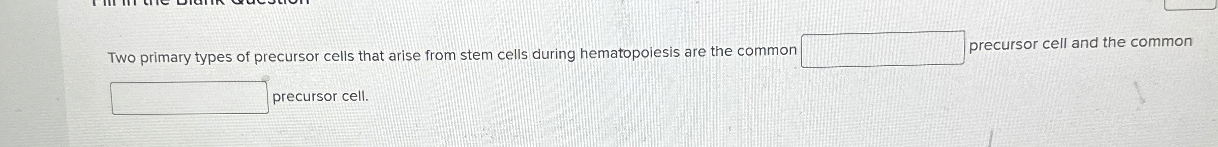 Solved Two primary types of precursor cells that arise from | Chegg.com