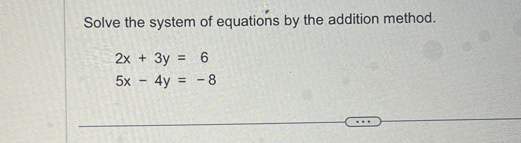 Solved Solve the system of equations by the addition | Chegg.com