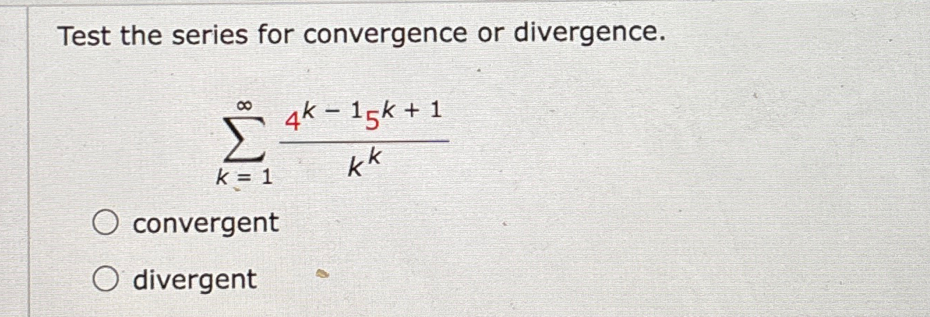 Solved Test the series for convergence or | Chegg.com