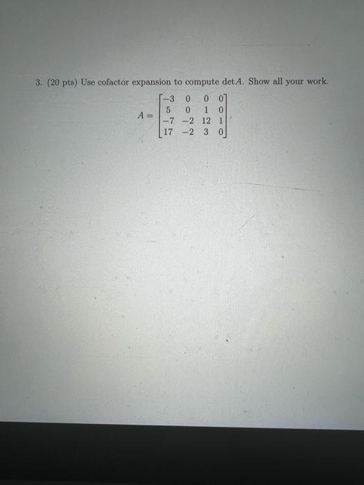 Solved 3. (20pts) Use cofactor expansion to compute detA. | Chegg.com