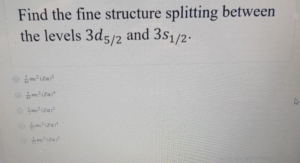 Solved Find the fine structure splitting between the levels | Chegg.com