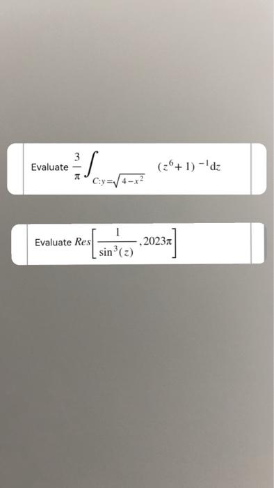 Solved pls solve Evaluate 3 π S Evaluate Res C:y= 1 sin ³ | Chegg.com