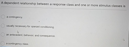 Solved A dependent relationship between a response class and | Chegg.com