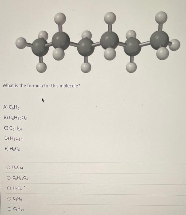 Solved What is the formula for this molecule? A) C6H6 B) | Chegg.com
