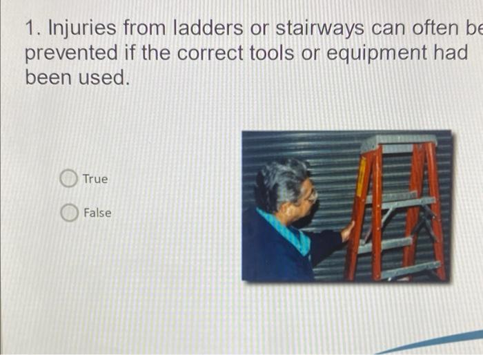 Solved 1. Injuries from ladders or stairways can often be | Chegg.com
