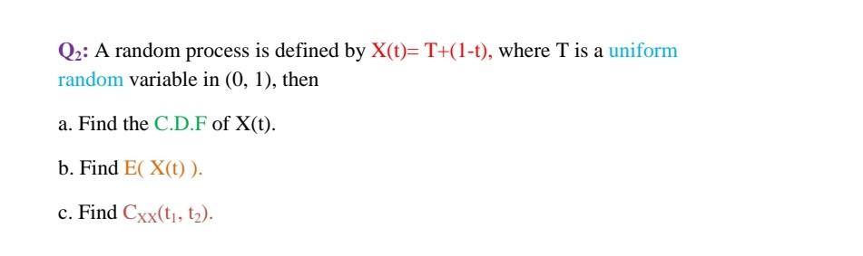 Solved Q2 : A random process is defined by X(t)=T+(1−t), | Chegg.com