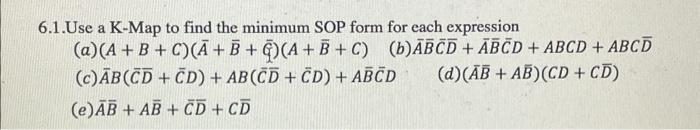 Solved 6.1.Use a K-Map to find the minimum SOP form for each | Chegg.com