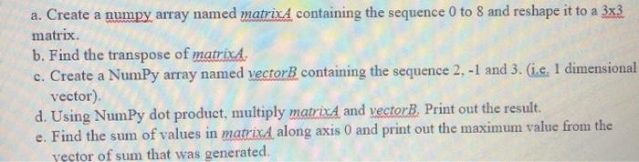 Solved A Create A Numpy Array Named Matrix Containing The