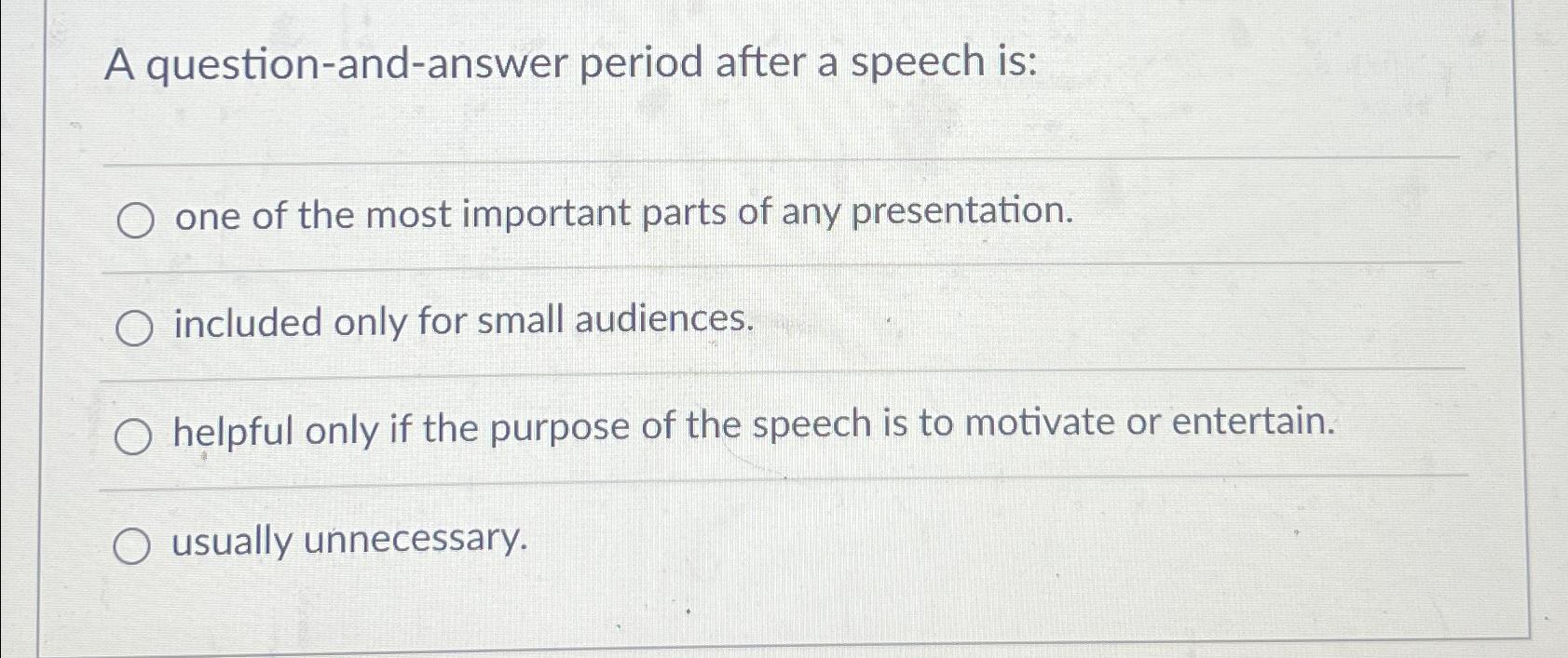 Solved A question-and-answer period after a speech is:one of | Chegg.com