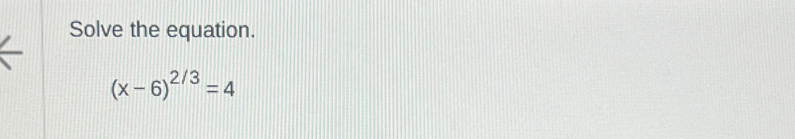 Solved Solve the equation.(x-6)23=4 | Chegg.com