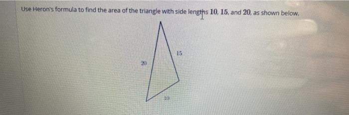 Solved Use Heron's formula to find the area of the triangle | Chegg.com