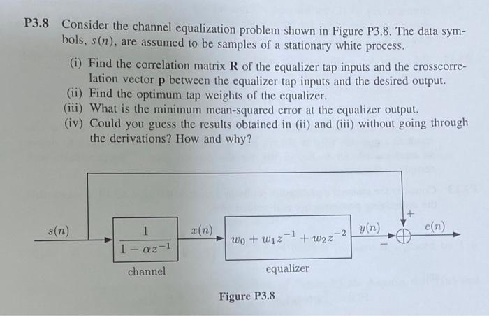 P3.8 Consider the channel equalization problem shown | Chegg.com
