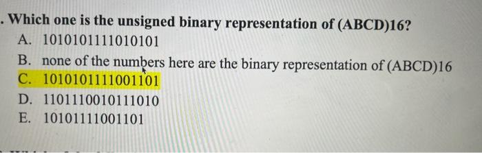 Solved Which one is the unsigned binary representation of | Chegg.com