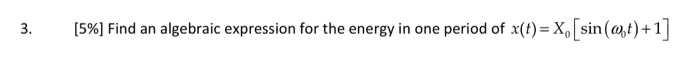 Solved 3. [5%) Find an algebraic expression for the energy | Chegg.com