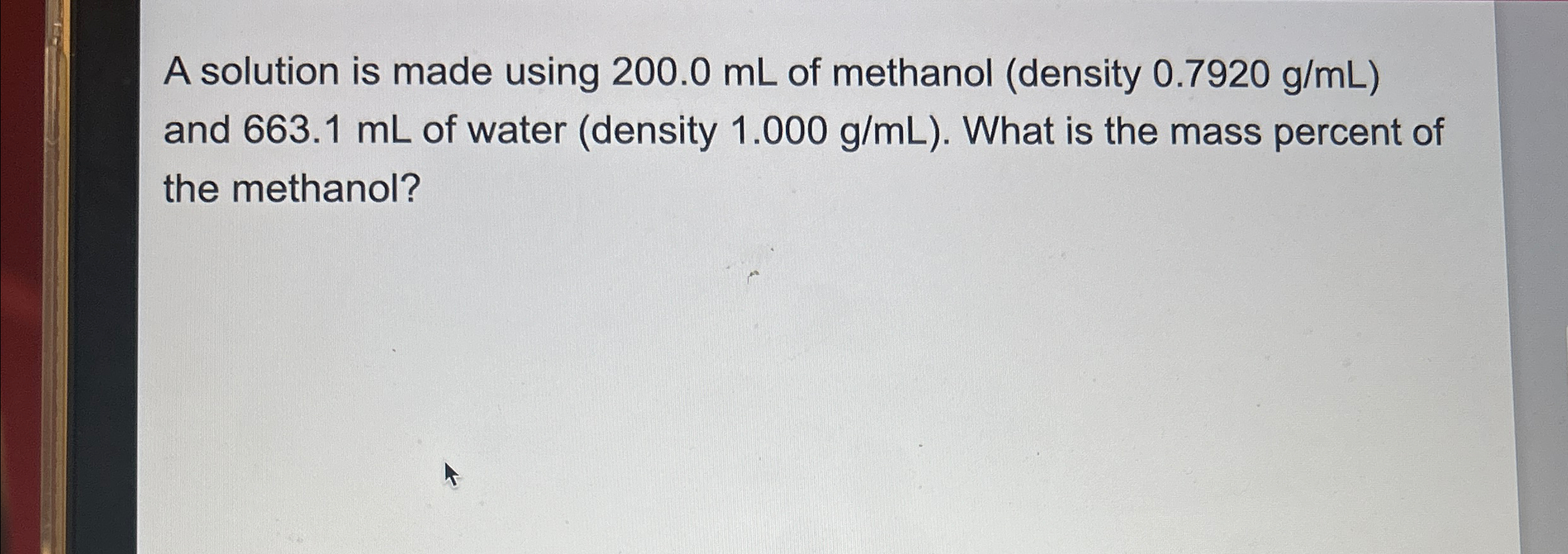 Solved A solution is made using 200.0mL ﻿of methanol | Chegg.com