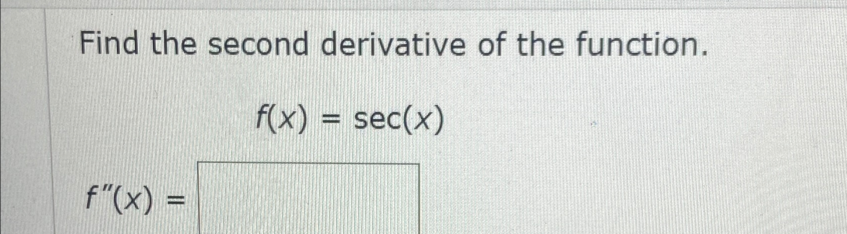 Solved Find the second derivative of the | Chegg.com