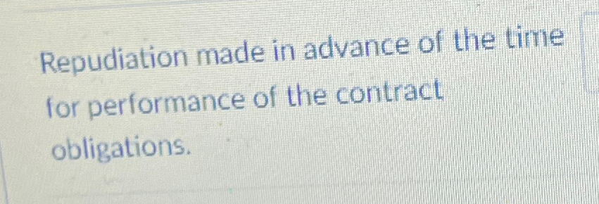 Solved Repudiation made in advance of the time for | Chegg.com