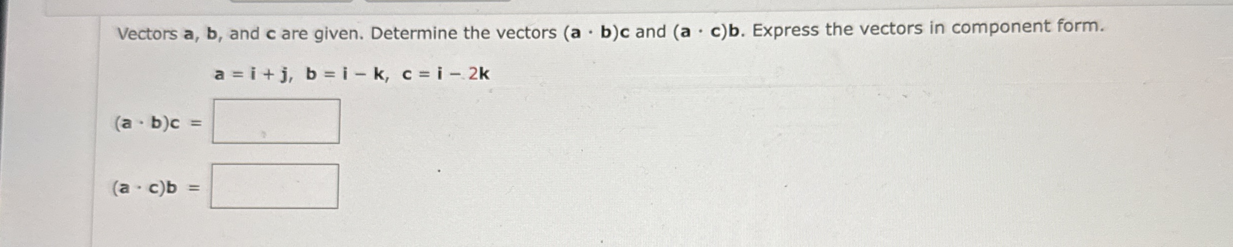 Solved Vectors a,b, ﻿and c ﻿are given. Determine the vectors | Chegg.com