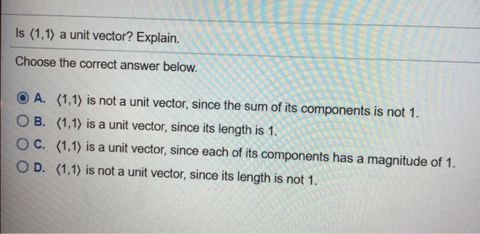 Solved Is (1,1) a unit vector? Explain. Choose the correct | Chegg.com