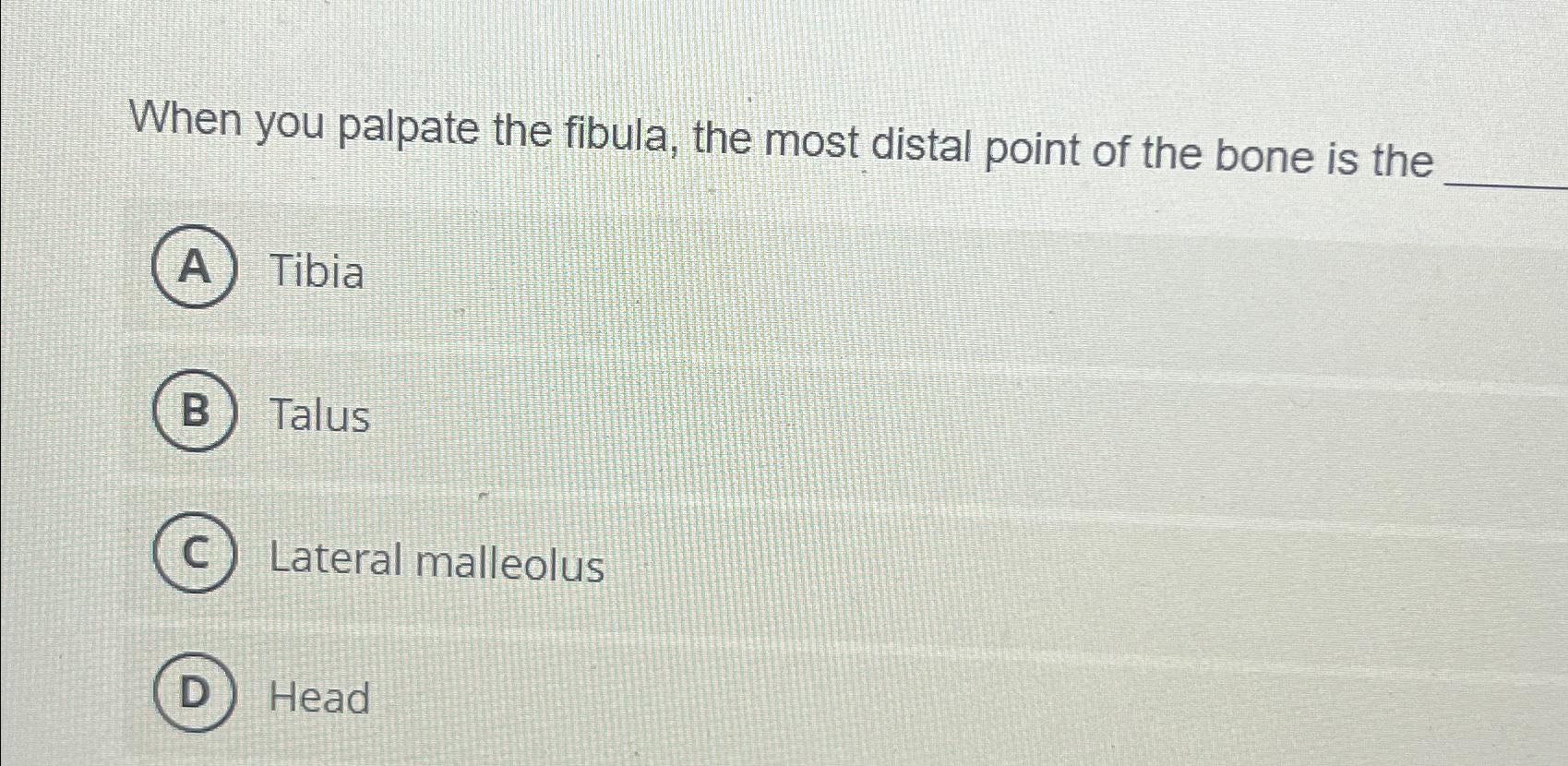 Solved When you palpate the fibula, the most distal point of | Chegg.com