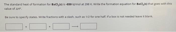 Solved The standard heat of formation for BaCl2( s) is −859 | Chegg.com