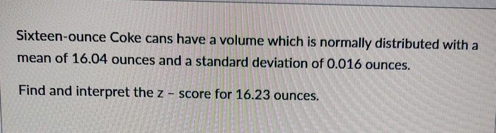 Solved Sixteen-ounce Coke cans have a volume which is | Chegg.com