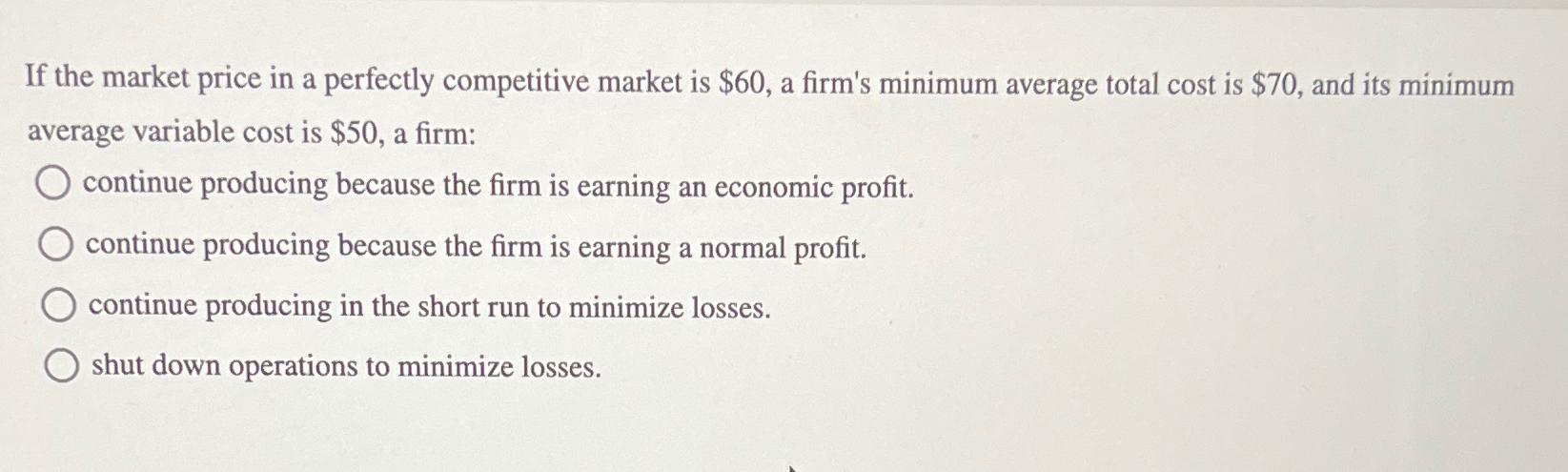 Solved If the market price in a perfectly competitive market | Chegg.com