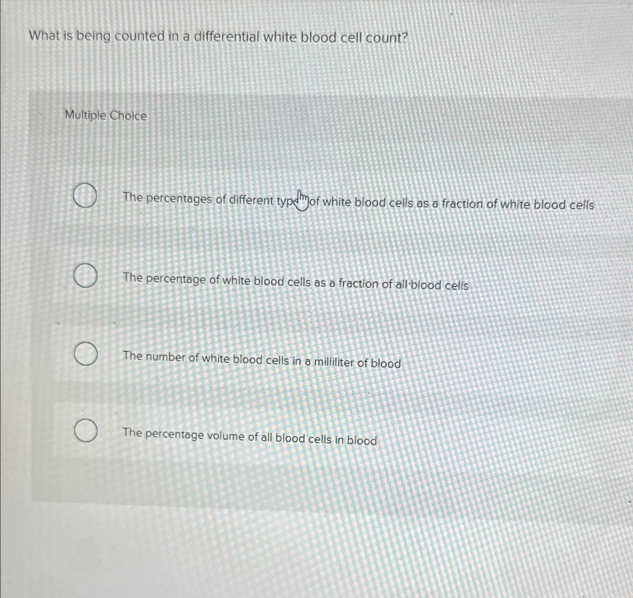 Solved What is being counted in a differential white blood | Chegg.com