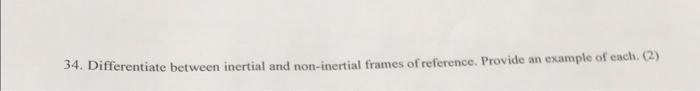 Solved 34. Differentiate between inertial and non-inertial | Chegg.com