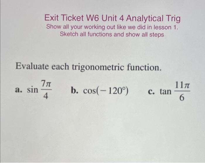 Solved Exit Ticket W6 Unit 4 Analytical Trig Show all your | Chegg.com