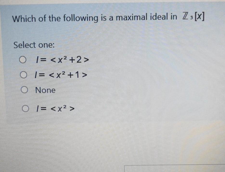 Solved Which of the following is a maximal ideal in Z 3 [x] | Chegg.com