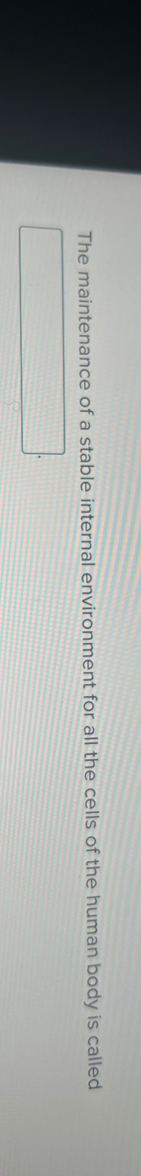 Solved The maintenance of a stable internal environment for | Chegg.com