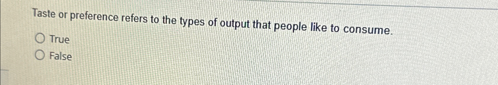 Solved Taste or preference refers to the types of output | Chegg.com